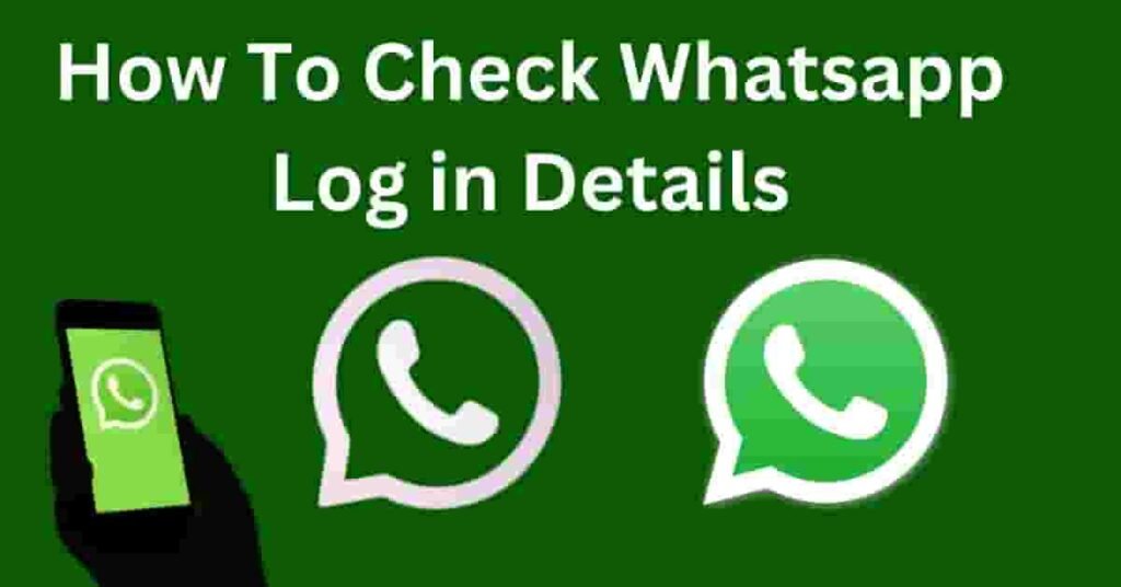 How To Check Whatsapp Log in Details - Health Scalers